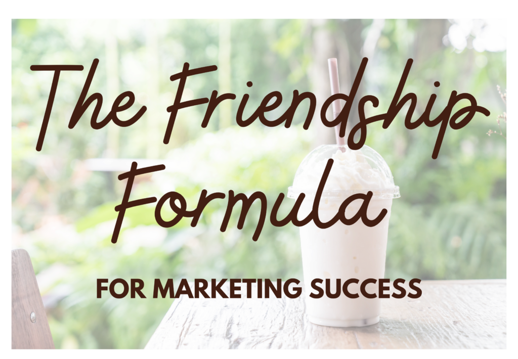 The Friendship Formula for Marketing Success - L8NX